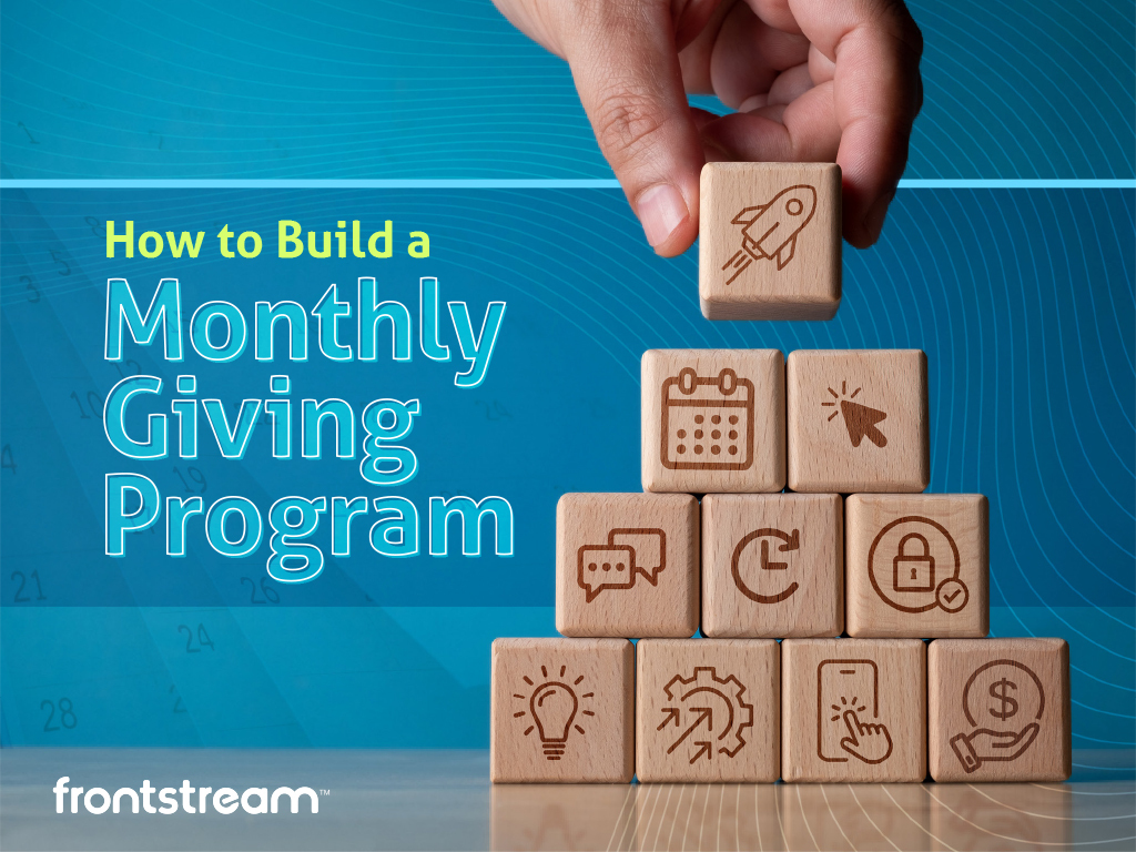 How to Build a Monthly Giving Program | FrontStream Fundraising Advice
